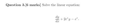Solved Question 3 6 Marks Solve The Linear Equation Dy Chegg Com