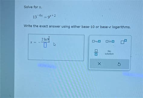 Solved Solve For X13 6x9x2write The Exact Answer Using