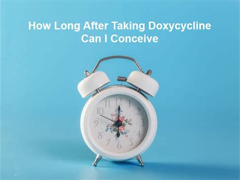 How Long After Taking Doxycycline Can I Conceive And Why