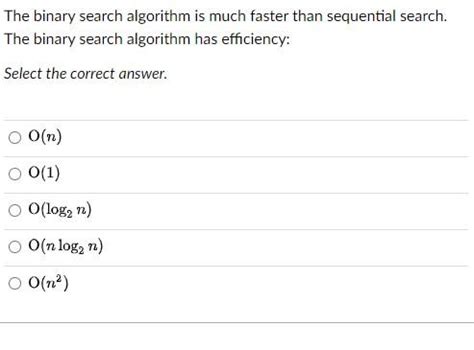 Solved The Binary Search Algorithm Is Much Faster Than Chegg Com