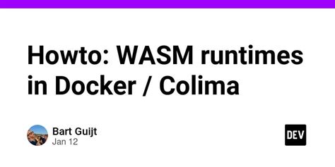 howto wasm runtimes in docker colima r devto