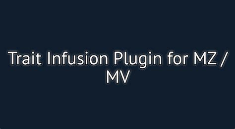 Trait Infusion Plugin RPG Maker MZ MV By GBRO Games