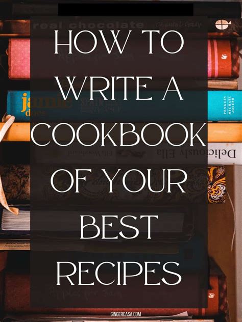 How To Write A Cookbook Of Your Best Recipes Ginger Casa