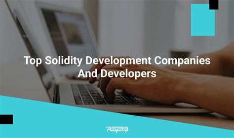Top Solidity Development Companies And Developers REVERB