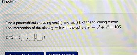 Solved Find A Parametrization Using Cos T And Sin T Of Chegg