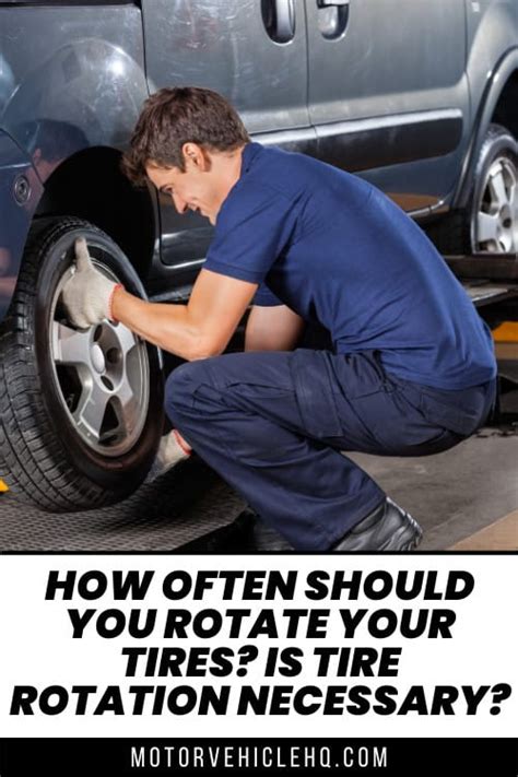 How Often Should You Rotate Your Tires Is Tire Rotation Necessary Motor Vehicle HQ