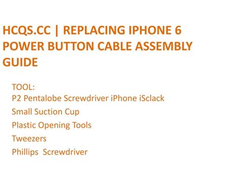 Hcqscc Replacing Iphone 6 Power Button Cable Assembly Guide Pptx
