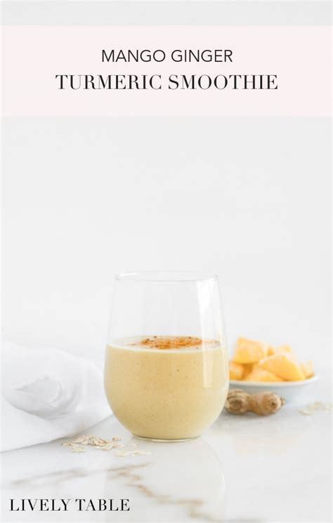 Mango Ginger Turmeric Smoothie Lively Table