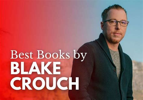 9 Best Blake Crouch Books Plus Edge Of Your Seat Series