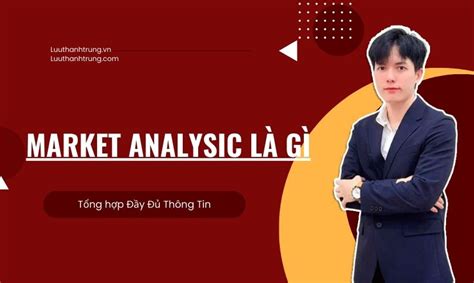 Market Analysis Là Gì Cách Phân Tích Thị Trường Chuẩn