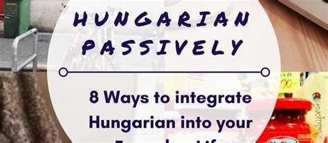 Learn Hungarian Passively 8 Ways To Integrate Hungarian Into Your