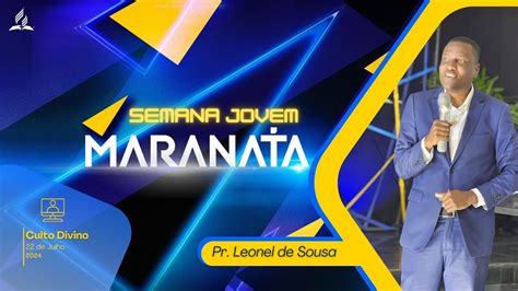 SEMANA JOVEM MARANATA PR LEONEL DE SOUSA 25 07 2024 YouTube