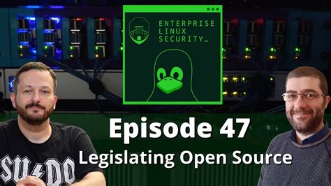 Enterprise Linux Security Episode 47 Legislating Open Source Youtube