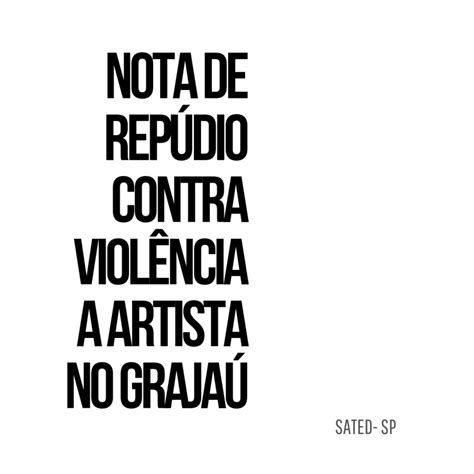 Nota De Repúdio Contra Violência A Artista No Grajaú Sindicato Dos