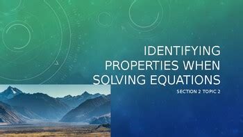 Identifying Properties When Solving Equations Topic 2 Section 2