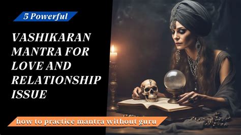 5 Powerful Vashikaran Mantra For Love Back And Solve Any Relationship