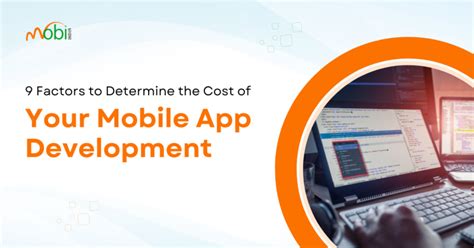 9 Factors To Determine The Cost Of Mobile App Development