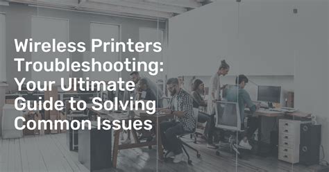 Wireless Printers Troubleshooting Your Ultimate Guide To Solving