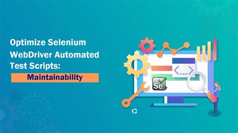 Optimize Selenium WebDriver Automated Test Scripts Maintainability
