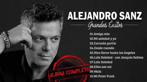 Alejandro Sanz éxitos Sus Mejores Canciones 30 Super éxitos Románticas