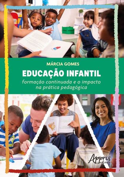 Educação Infantil Formação Continuada E O Impacto Na Prática