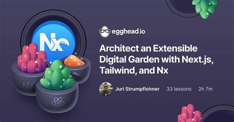 egghead video course architect an extensible digital garden with next