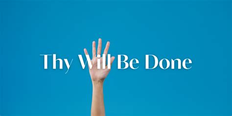 Thy Will Be Done Theres Still Hope