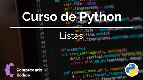 ¿qué Son Las Listas En Python Y Cómo Usarlas 11 Curso Python Youtube