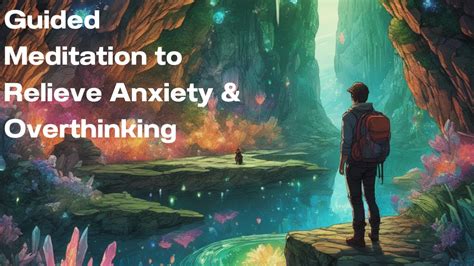 A Guided Meditation To Relieve Anxiety And Overthinking Youtube