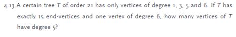 Solved 413 A Certain Tree T Of Order 21 Has Only Vertices