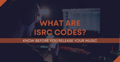 What Are Isrc Codes Know Before You Release Your Music Audio Sorcerer