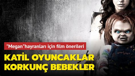 Katil oyuncaklar korkunç bebekler Megan ı sevdiyseniz izlemeniz