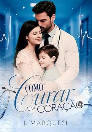 Como Curar Um Coração Portuguese Edition Ebook Marquesi J Borges Cirne