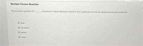 Solved Multiple Choice QuestionThe Economic Question Of Chegg