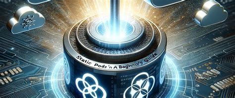 Unlocking The Power Of Static Pods In Kubernetes A Beginners Guide Dev Community