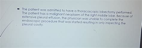 Solved The Patient Was Admitted To Have A Thoracoscopic Lobectomy 1 Answer Transtutors