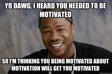 84 Funny Motivational Memes To Inspire You When You Need It Most