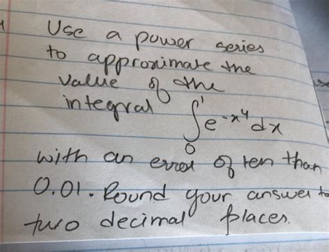 Solved 4 Use A Power Series To Approximate The Valle The Chegg Com