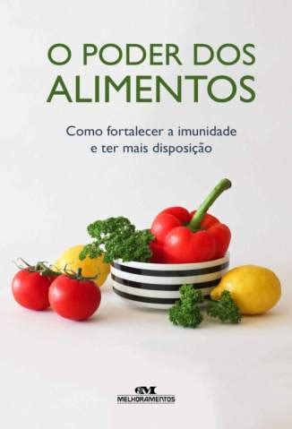 Baixar Livro O Poder Dos Alimentos Como Fortalecer A Imunidade E Ter