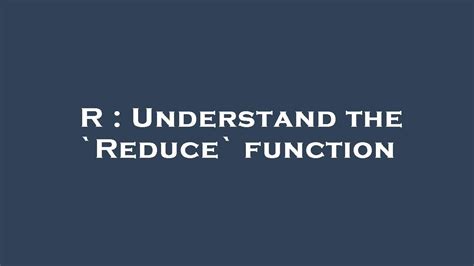 R Understand The `reduce` Function Youtube