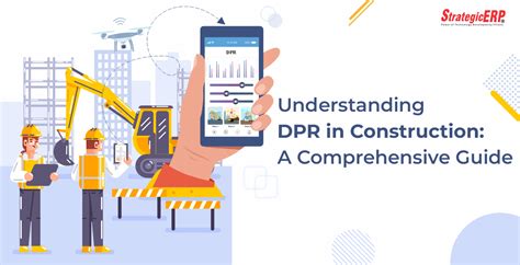 Understanding Dpr In Construction A Comprehensive Guide