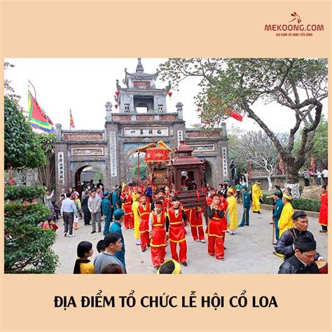 Lễ Hội Cổ Loa Lễ Hội Mang đậm Giá Trị Văn Hóa Dân Tộc Mekoong