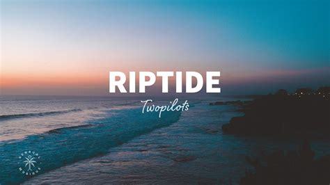 TWOPILOTS - Riptide (Lyrics) - YouTube