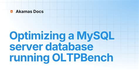 Optimizing A Mysql Server Database Running Oltpbench Akamas Docs