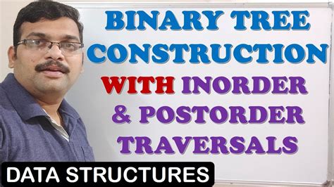binary tree construction with inorder and postorder traversals data