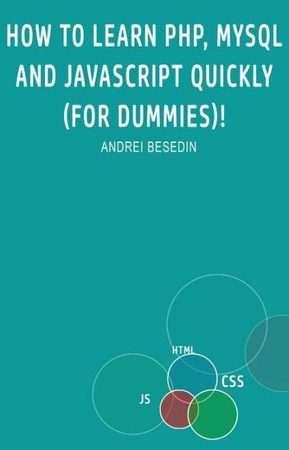 How To Learn Php Mysql And Javascript Quickly For Dummies By Andrei Besedin Ebook Barnes