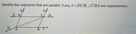 Solved Identify The Segments That Are Parallel If Any If ∠ Dcb ∠ Cba Are Supplementary [math]