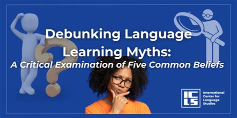 Language Myths Or Not A Critical Examination Of Five Common Beliefs
