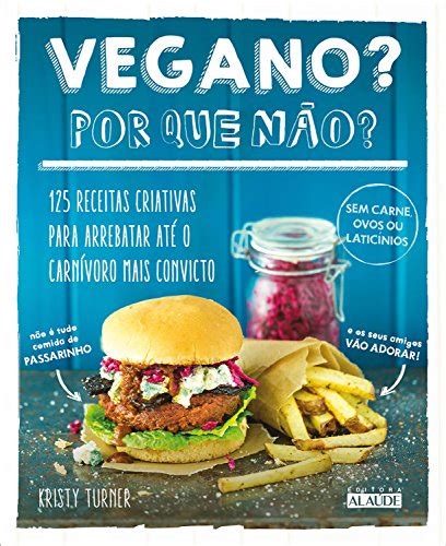 Pdf Vegano Por Que Não 125 Receitas Criativas Para Arrebatar Até O