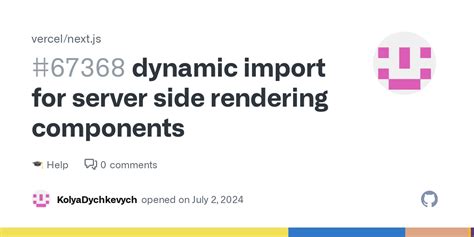 Dynamic Import For Server Side Rendering Components · Vercel Nextjs · Discussion 67368 · Github